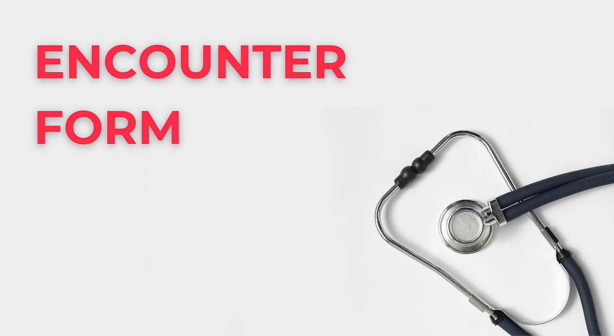 Understanding the Encounter Form - Rapidoform - Medium