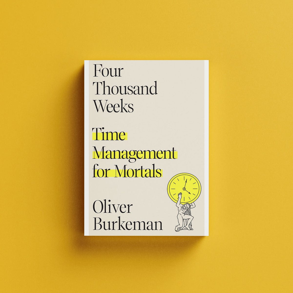 My 15 takeaways from the book “Four Thousand Weeks” by Oliver Burkeman ...