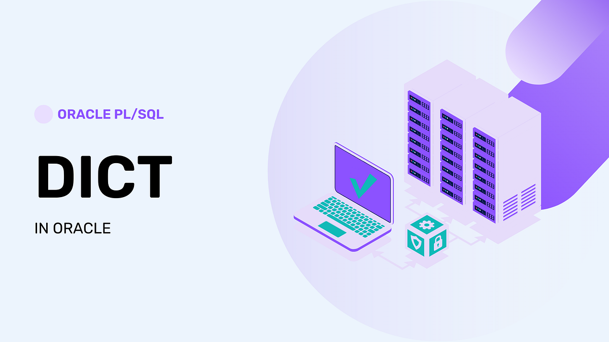 Oracle Database : DICT. Selamlar! | by Edibe Nuran Özkul | Medium