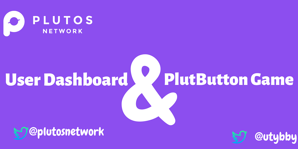 User Dashboard and PlutButton Game are now available on Plutos Network ...