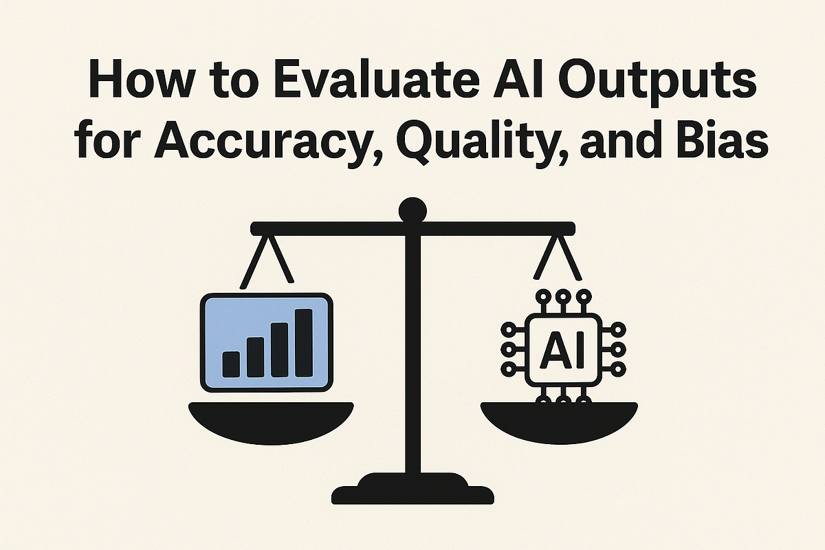 ⚖️ How to Evaluate AI Outputs for Accuracy, Quality, and Bias | by Dharmendra Pratap Singh | Nov ...