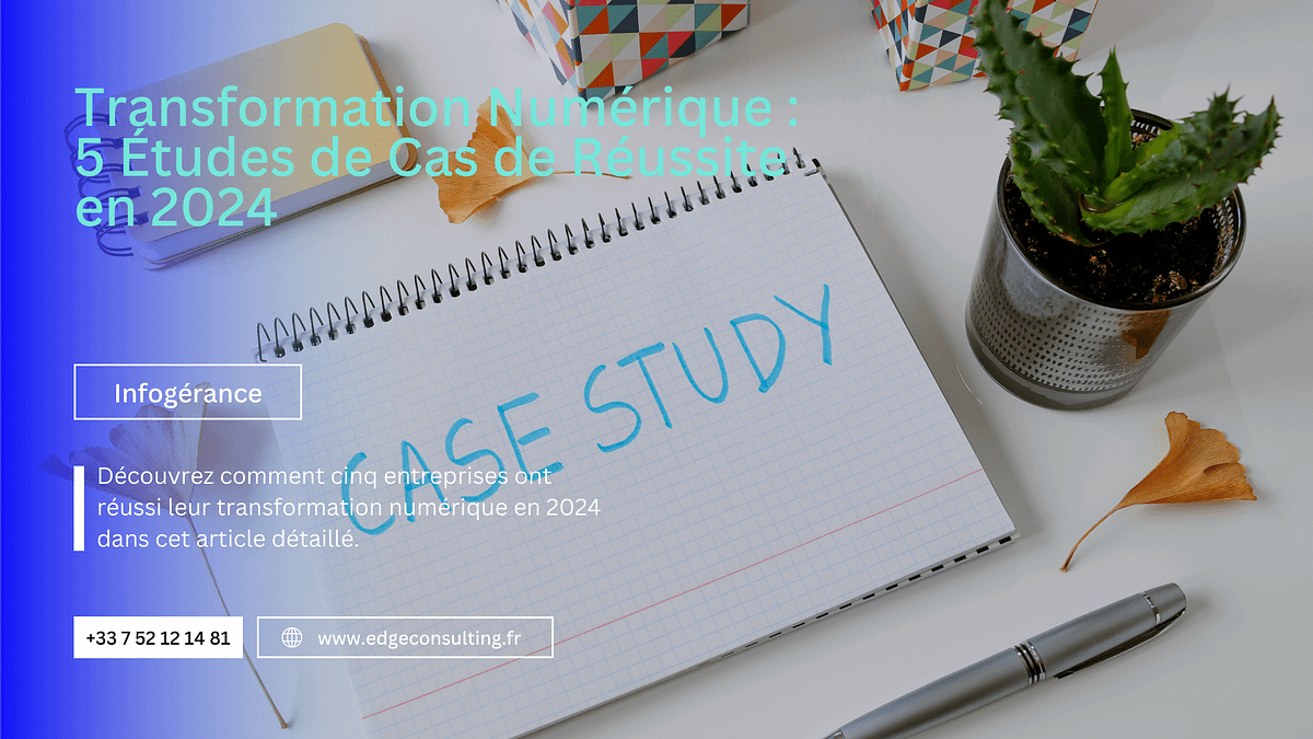 Transformation Numérique : 5 Études de Cas de Réussite en 2024 | by EDGE Consulting | Medium