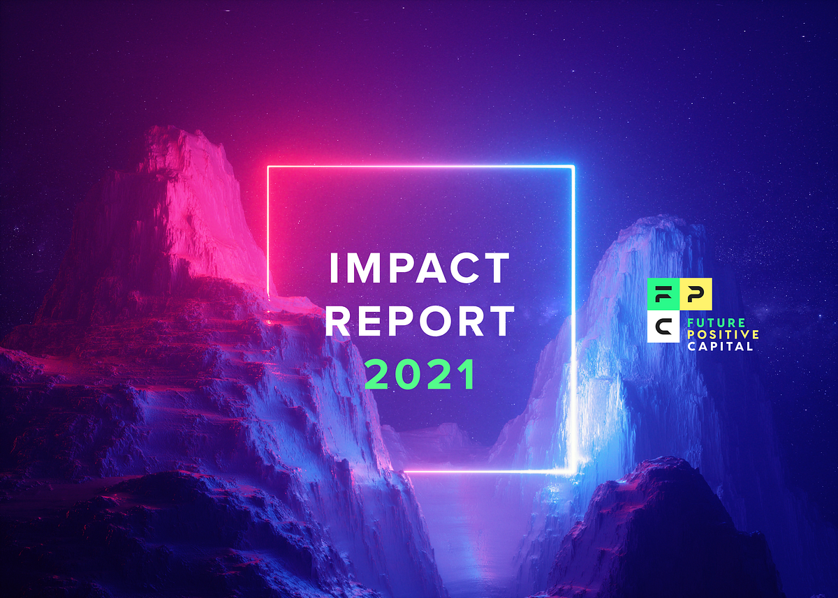 Introducing our Impact Report 2021 | by Alexandre Terrien | Future ...