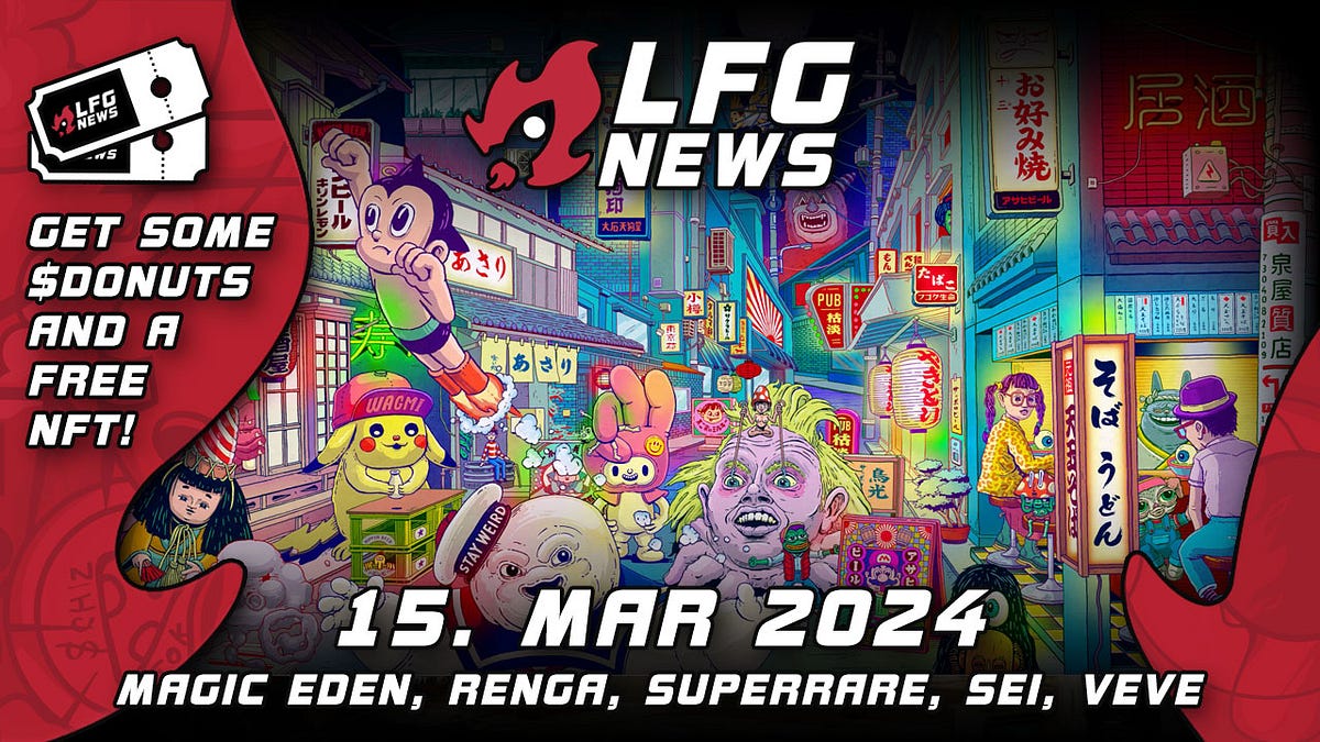 Magic Eden, Renga, Superare, SEI and Veve are the LFG NFT News from March 15, 2023 | by LFG NFT ...