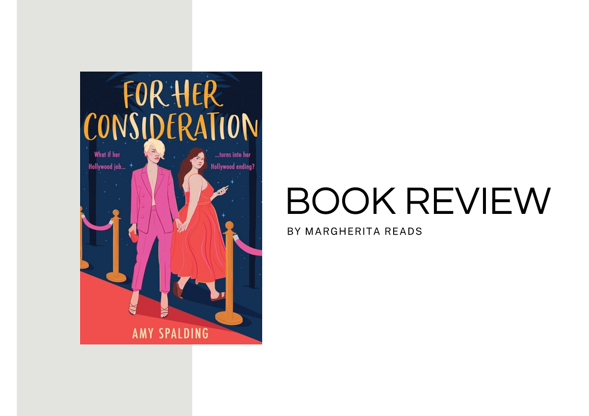[ book review ] For Her Consideration by Amy Spalding | by Margherita ...