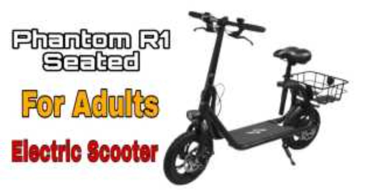 Phantom R1 Seated Electric Scooter Review, Perfect For Urban People ...