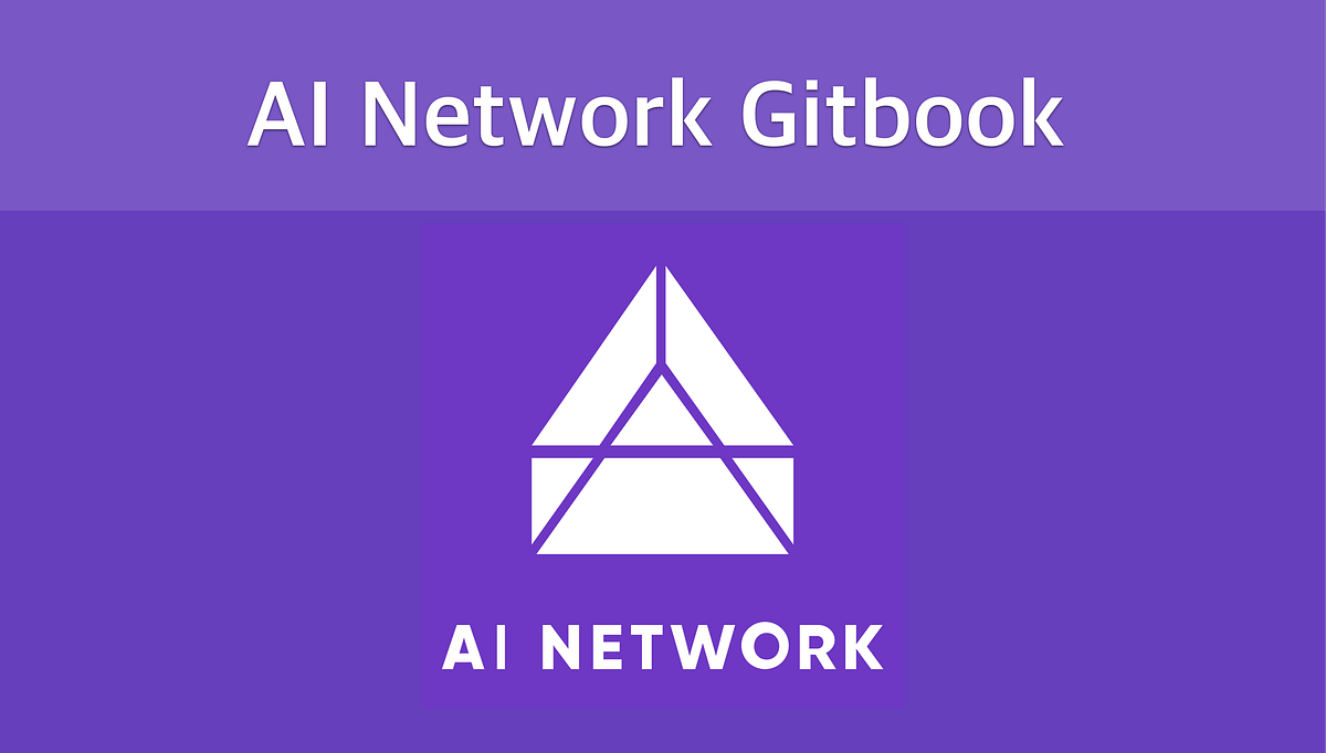AI Network Gitbook. AI Network Gitbook | by AI Network | Medium