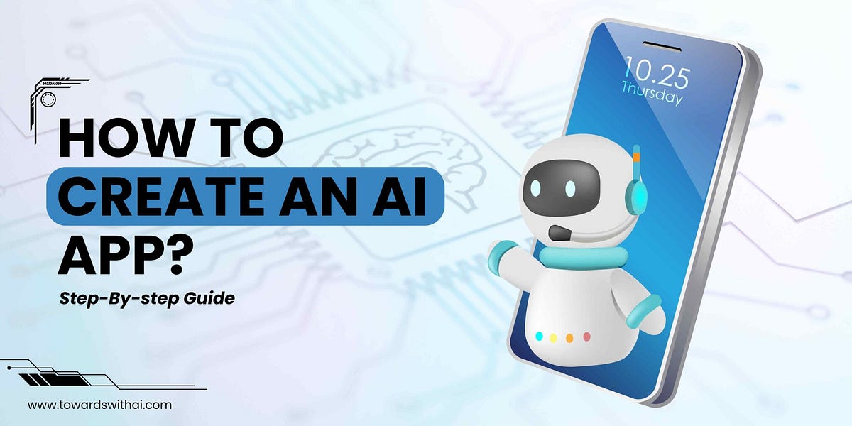 Mastering the Future: How to Create an AI App | by Towards With AI ...