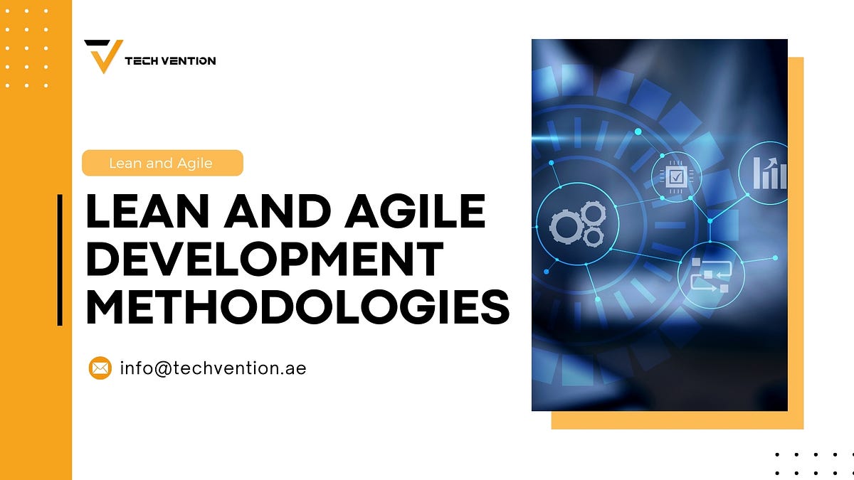 Lean and Agile Development Methodologies: | by Techvention | Medium