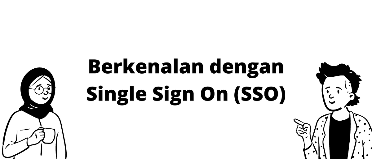 Berkenalan dengan Single Sign On (SSO) | by Wildan Aizzaddin | Medium
