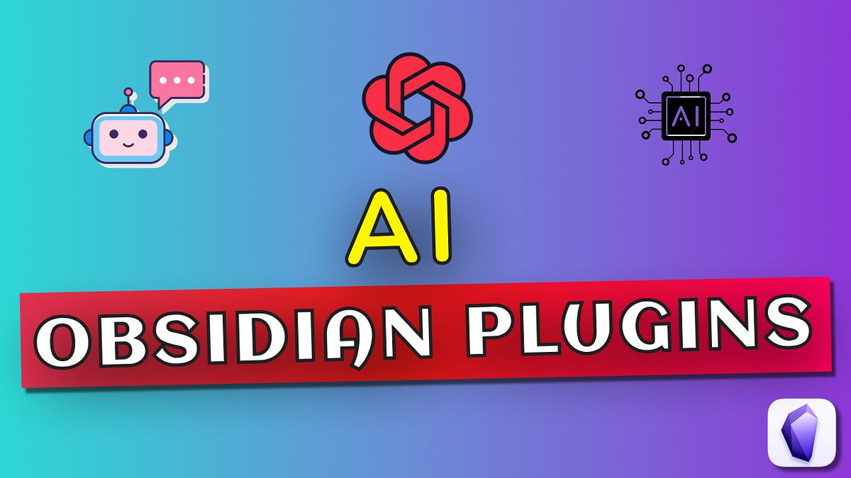 7 AI plugins For Obsidian. Take your note-taking to next level… | by Prakash Joshi Pax | Medium