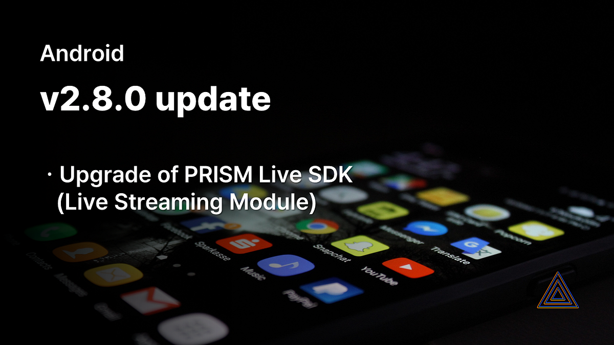 [Android] v2.8.0 Update (Upgrade of Live Streaming Module) | by PRISM ...