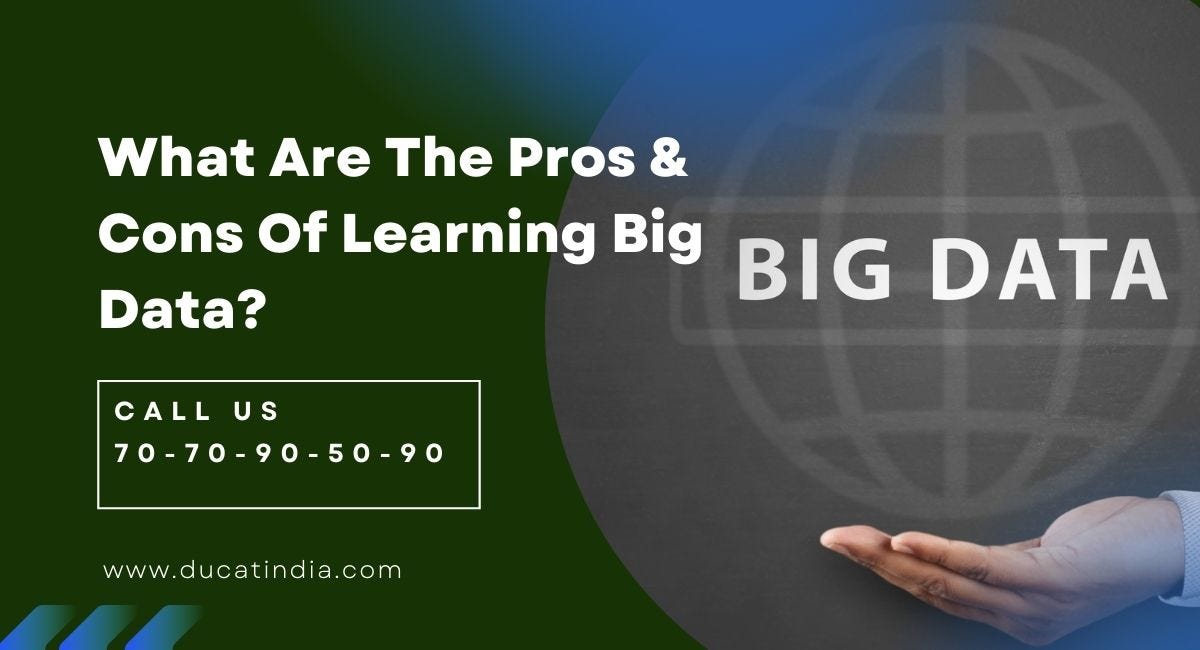 What Are The Pros & Cons Of Learning Big Data? | by Ducat India | Medium