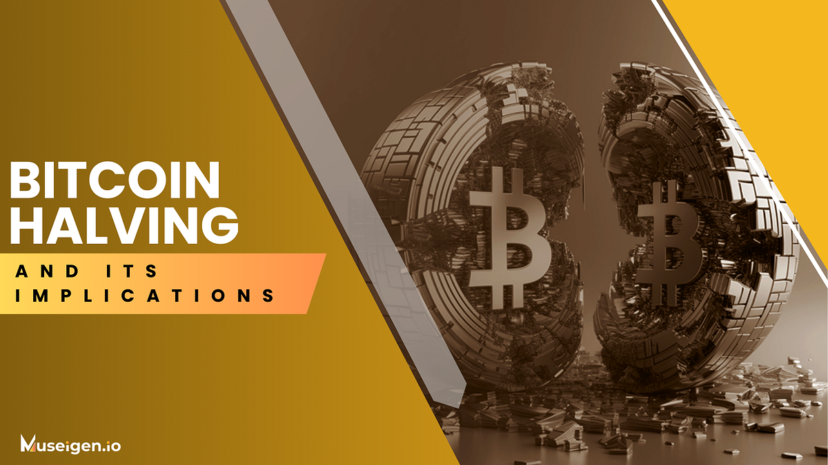 Bitcoin Halving: A Comprehensive Guide and Future Outlook | by Museigen.io | Medium