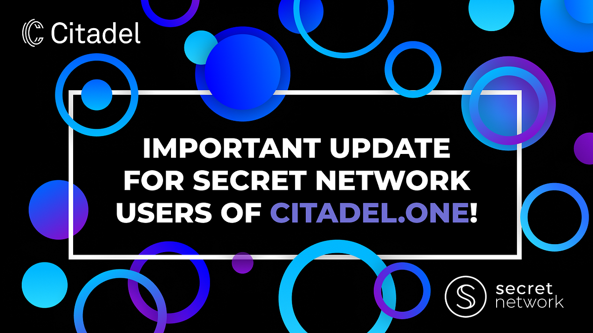 Important Update for Secret Network Users of Citadel.one | by Citadel ...