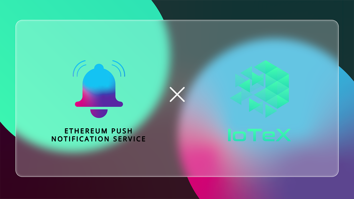 EPNS Collaborates With World’s Fastest IoT Blockchain IoTeX | by Jaf ...