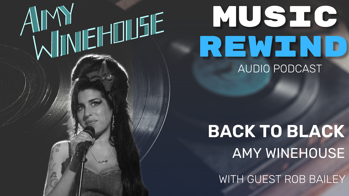 Amy Winehouse: Back To Black with guest Rob Bailey | by Music Rewind ...