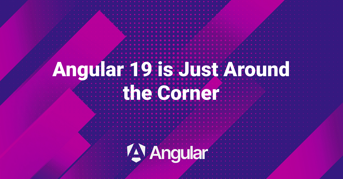 Angular 19 is Just Around the Corner | by Hamdi Hmidi | Medium