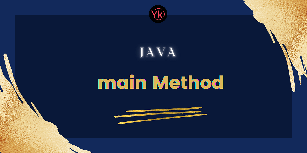Understanding the main Method in Java | Yeran Kods | Medium