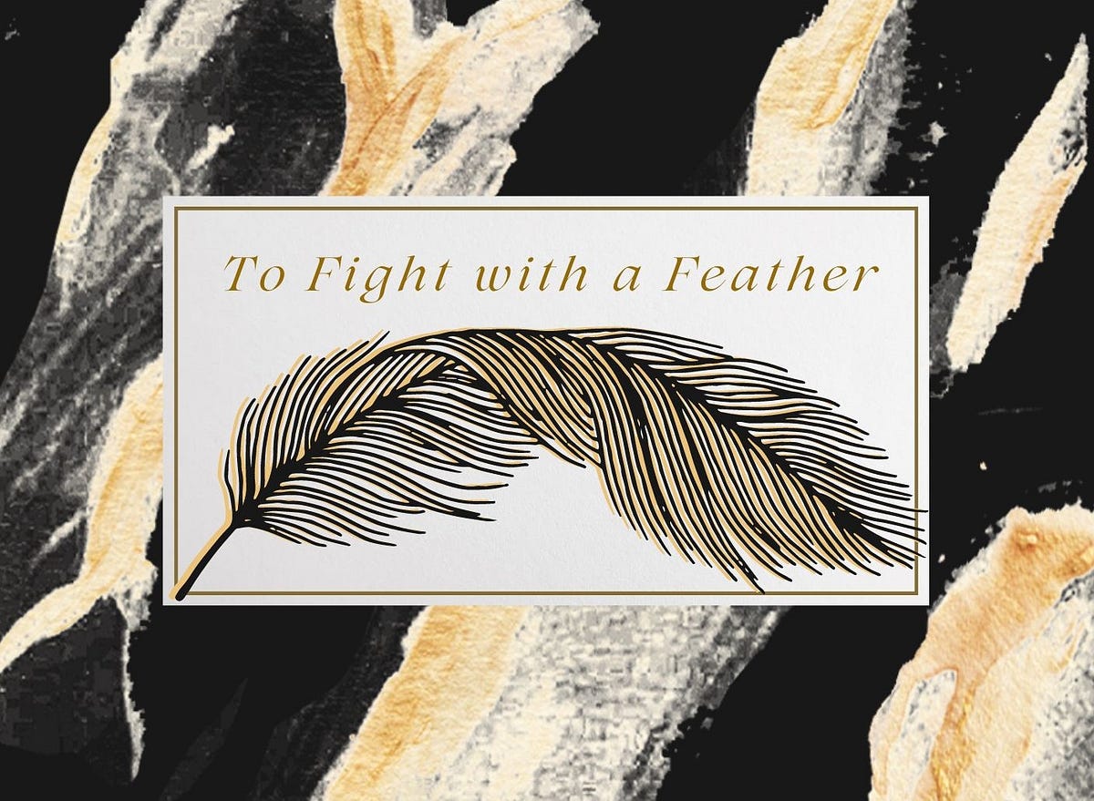 To Fight with a Feather. “Kind speech and forgiveness is better… | by ...
