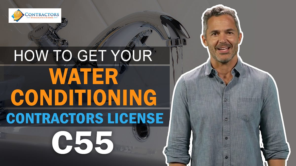 How To Obtain Water Conditioning Contractors License C55 In California ...