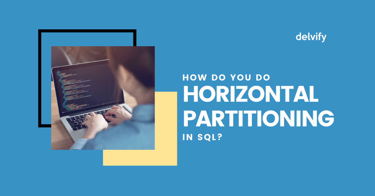 How Do You Do Horizontal Partitioning in SQL? | by jagesh maharjan | delvify | Medium