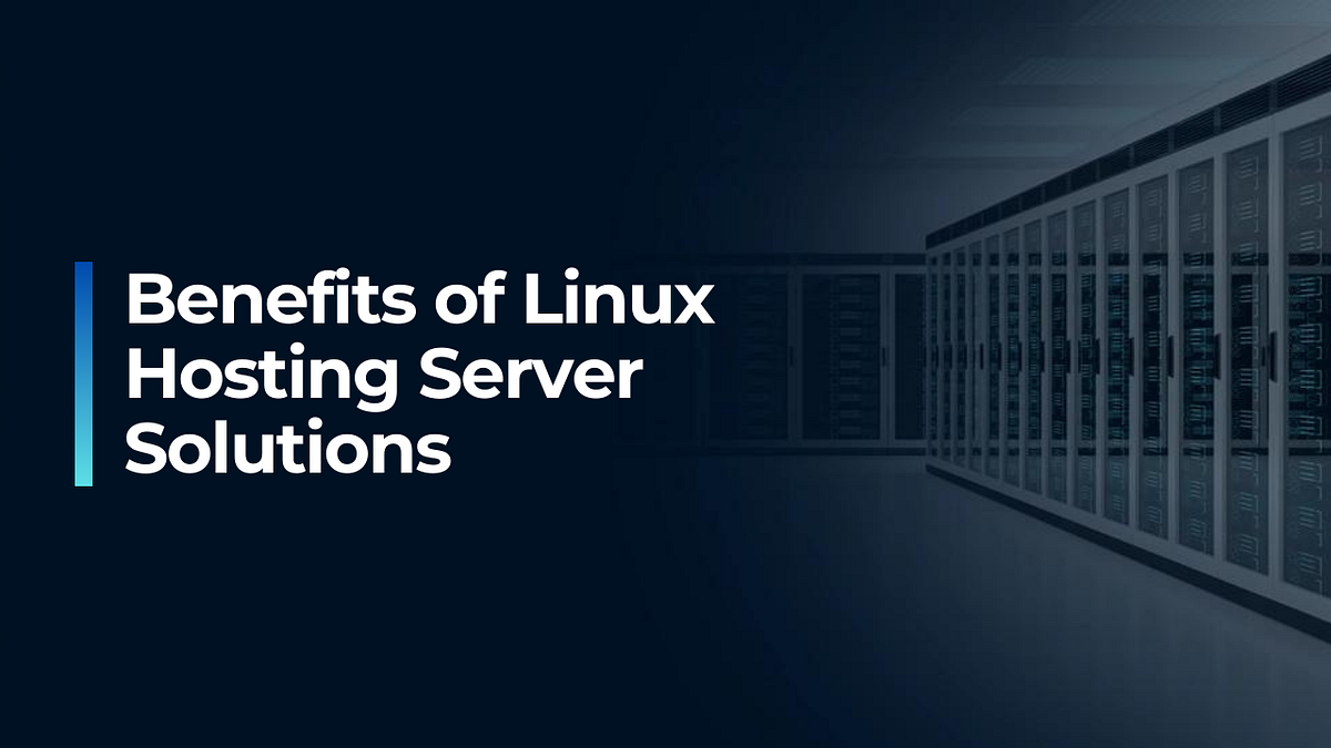 Benefits of Linux Hosting Server Solutions | Medium