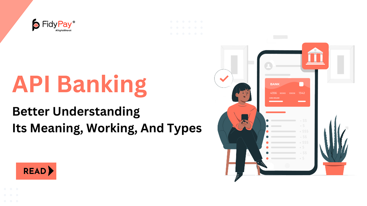 Empower API Banking: Better Understanding its Meaning, Working, and ...