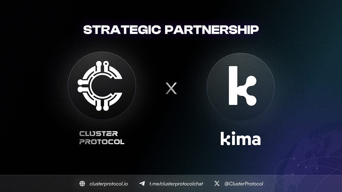 Cluster Protocol announces its strategic partnership with Kima Network | by Cluster Protocol ...
