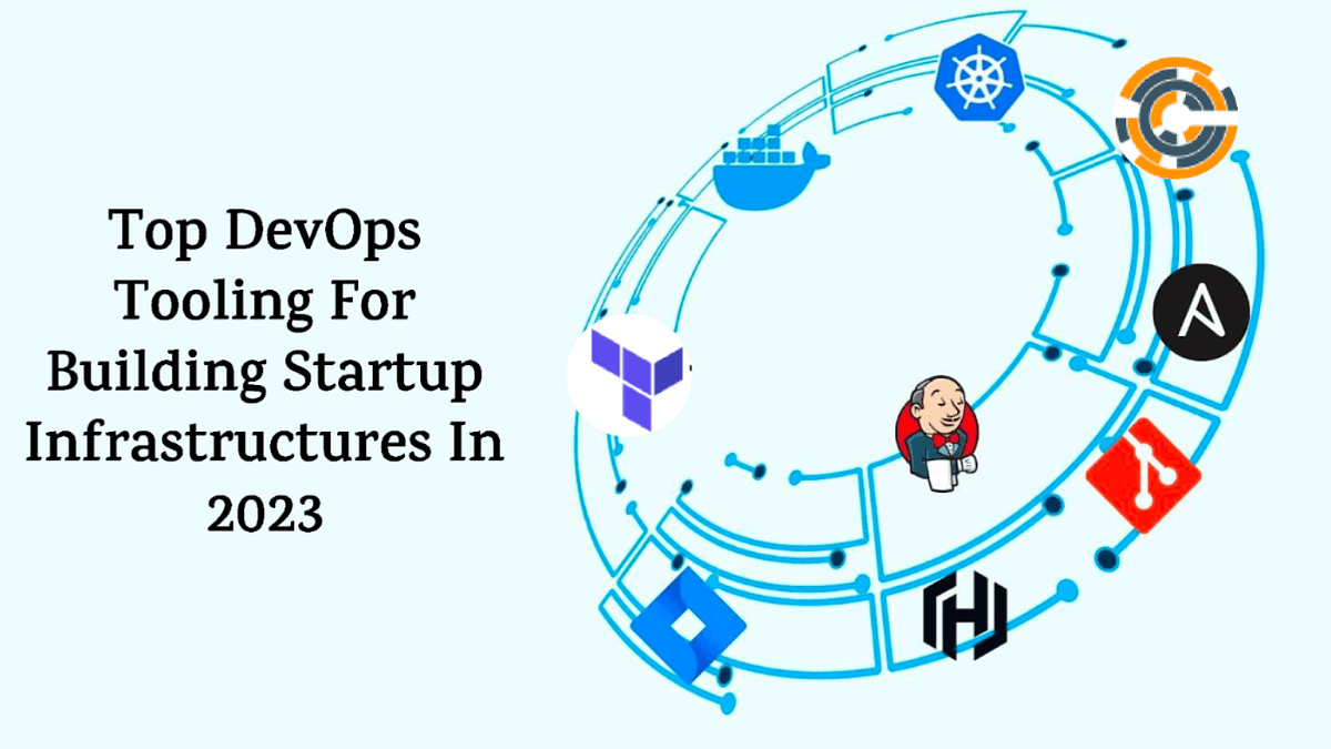 Top DevOps Tooling For Building Startup Infrastructures In 2023 | by ...