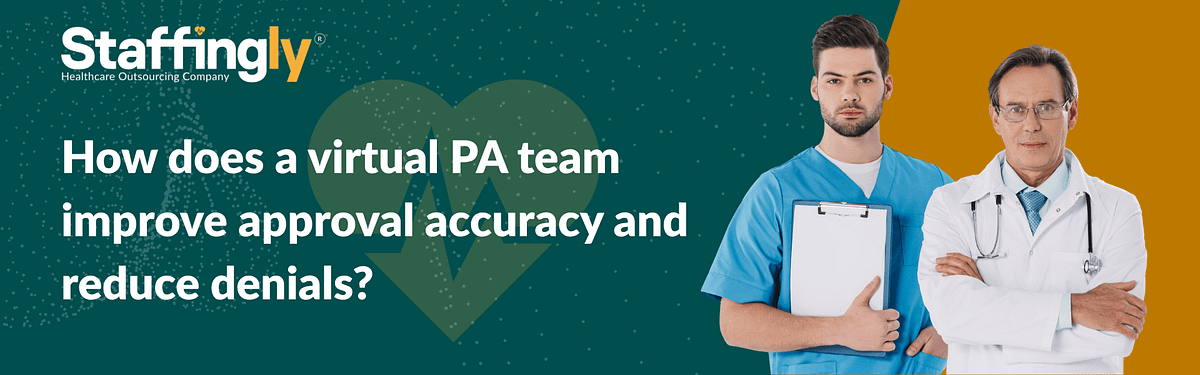 How does a virtual PA team improve approval accuracy and reduce denials ...