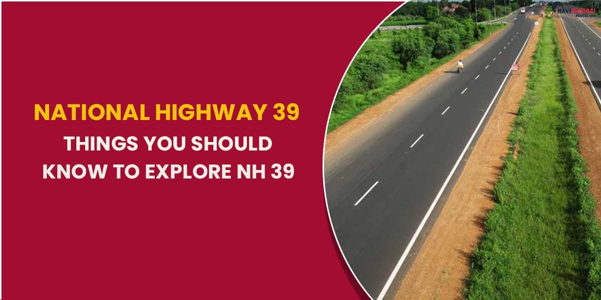 National Highway 39 Things You Should Know To Explore NH 39 | by himani navimumbaihouses | Sep ...