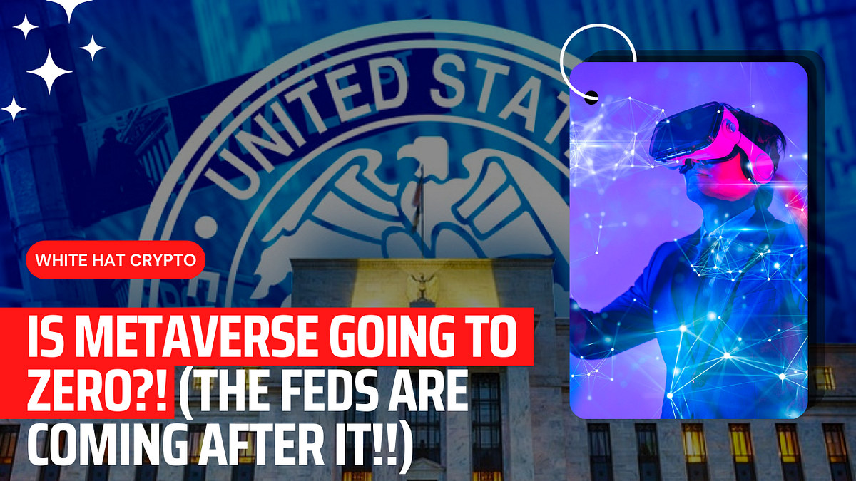 Is Metaverse Going To Zero?! (The FEDs are coming after it!!) | by ...