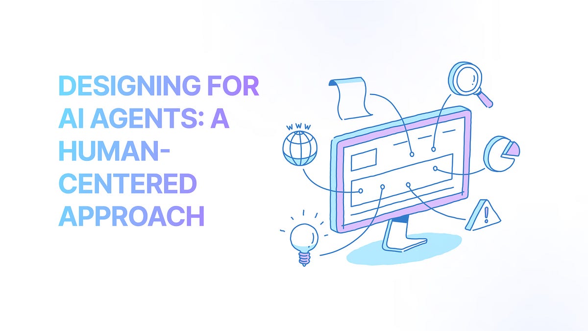 Designing for AI Agents: A Human-Centered Approach | by carlycullen ...