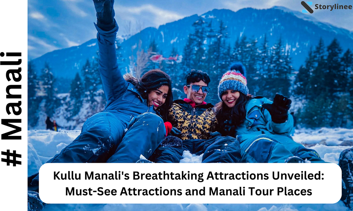 Kullu Manali’s Amazing Attractions Divulged: Must-See Attractions and Manali Visit Spots - Alt ...