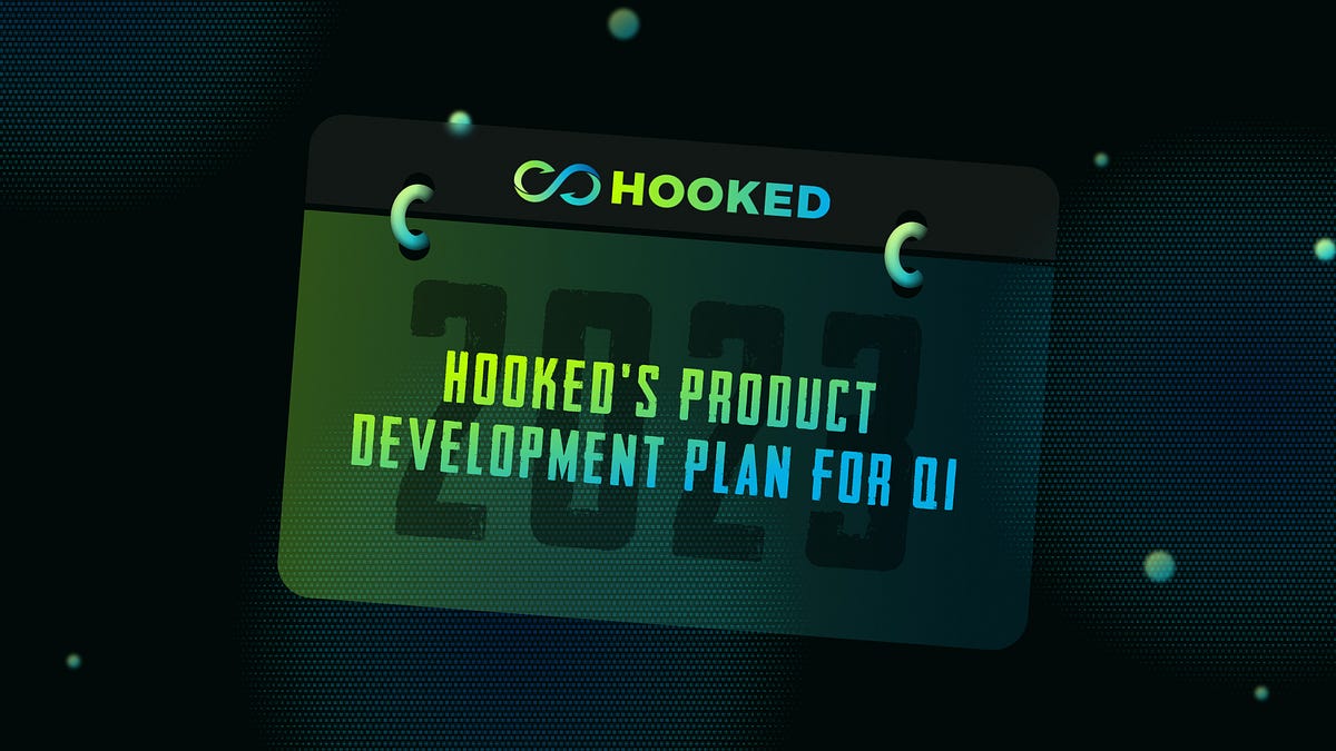 [Q1, 2023] Hooked Protocol’s Product Development Plan | by Hooked Protocol ...