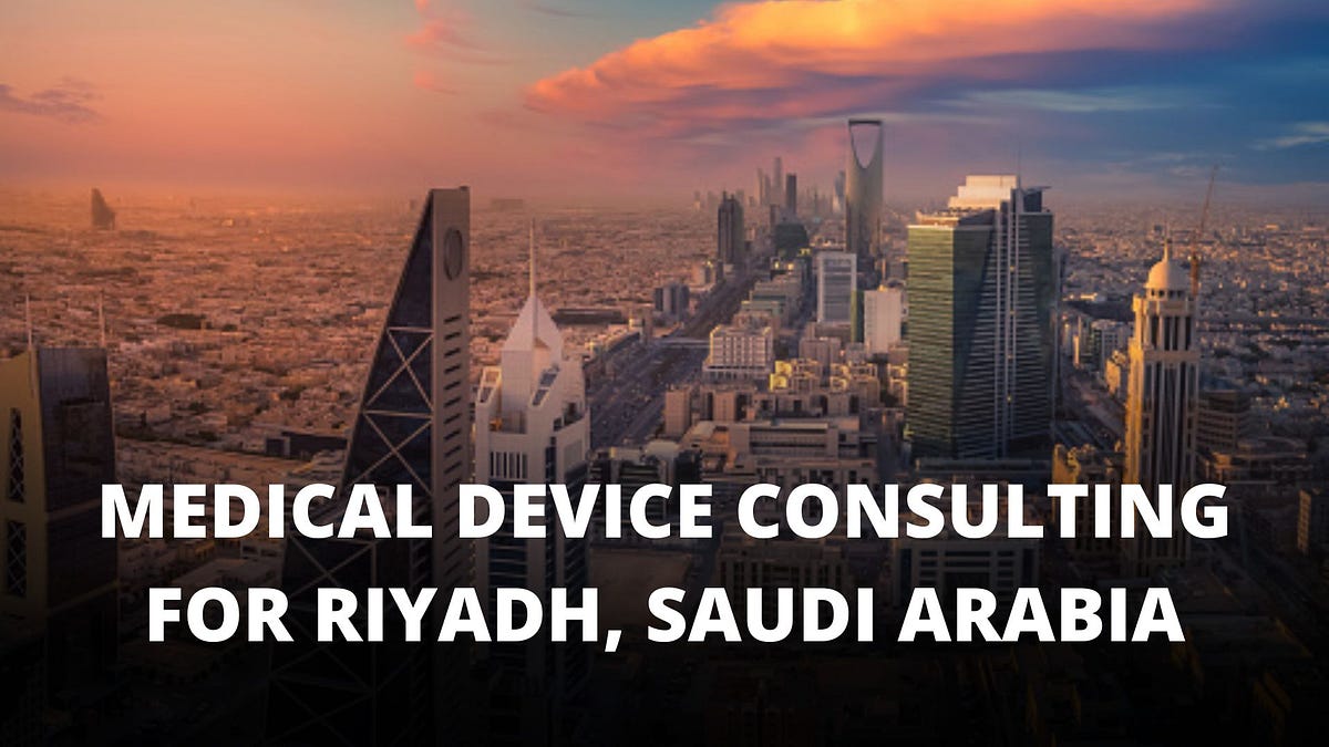 Know more about Medical device Consulting in Riyadh and Saudi Arabia ...