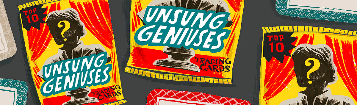Top 10 Unsung Geniuses. For these scientists, success and fame… | by ...