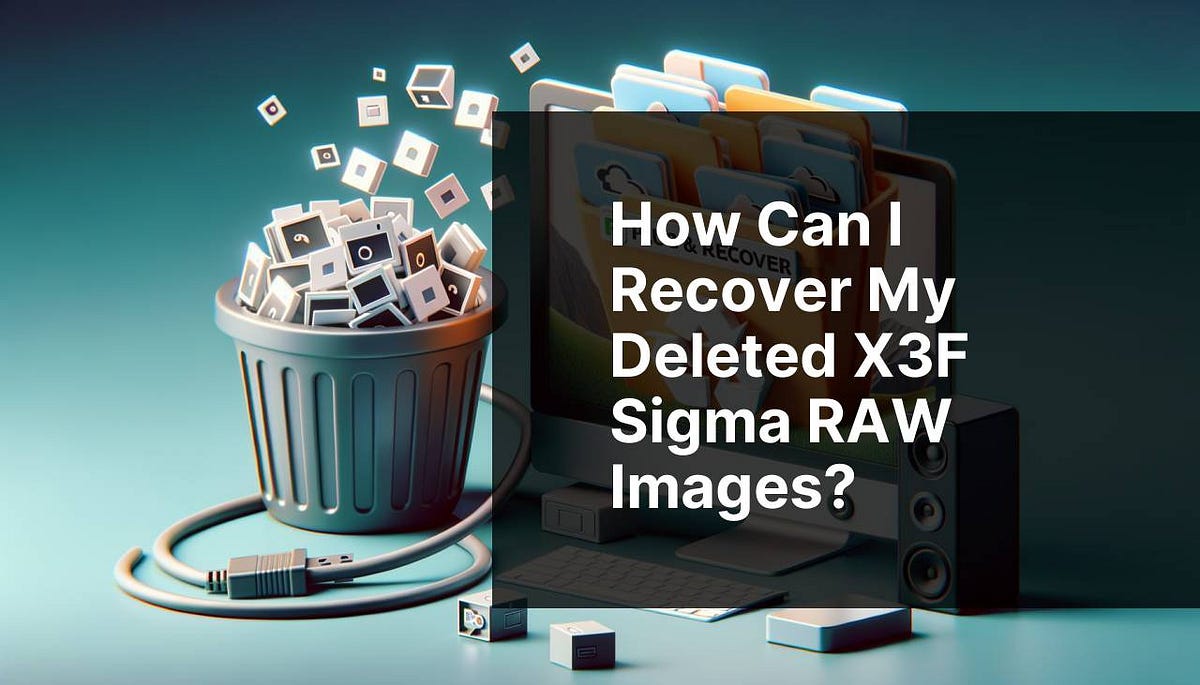 How can I recover my deleted X3F Sigma RAW images? | by Best Software (Mac, Windows, iOS) | Aug ...