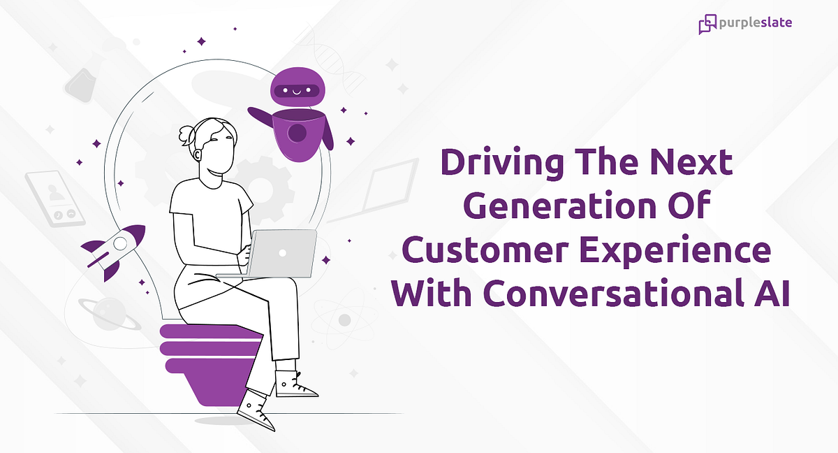 Driving The Next Generation Of Customer Experience With Conversational ...