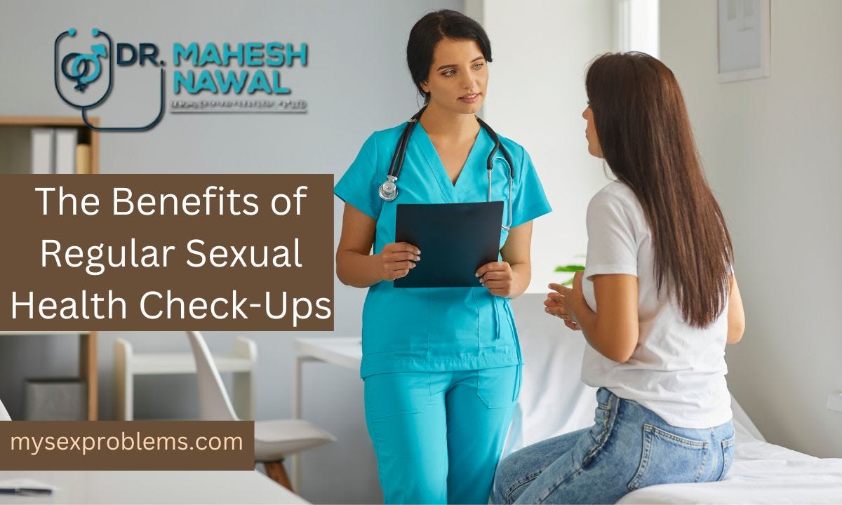 The Benefits of Regular Sexual Health Check-Ups | by Dr. Mahesh Nawal ...