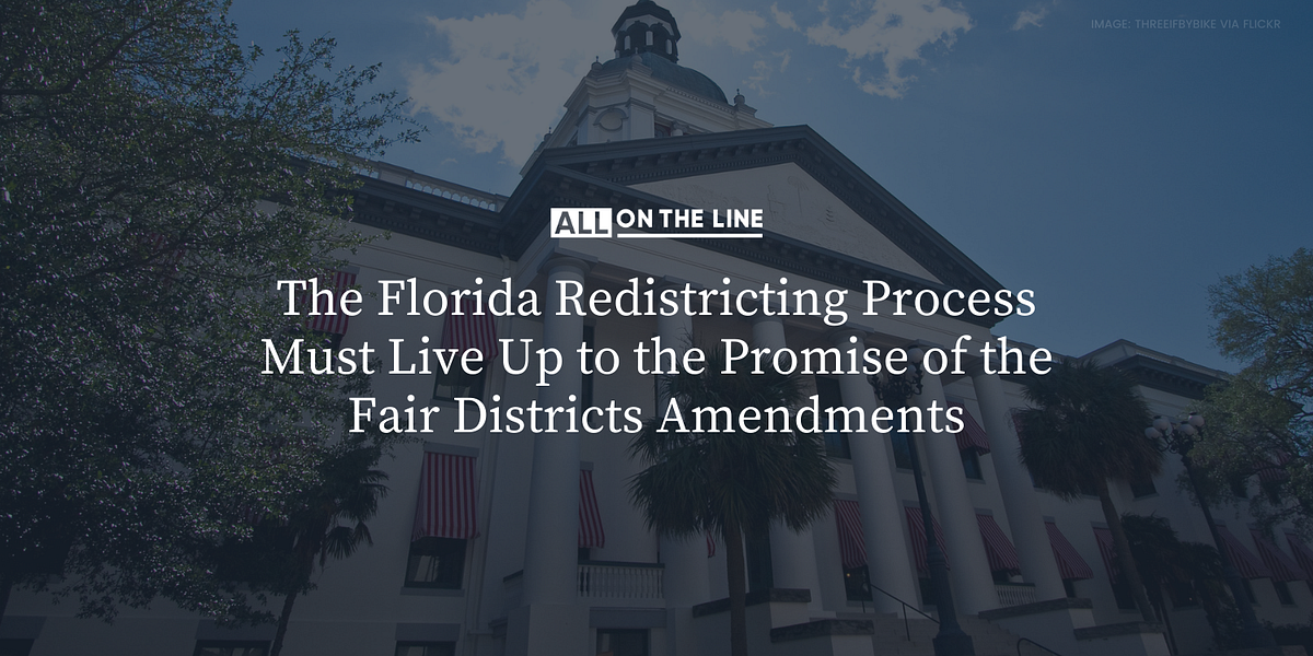 The Florida Redistricting Process Must Live Up to the Promise of the ...