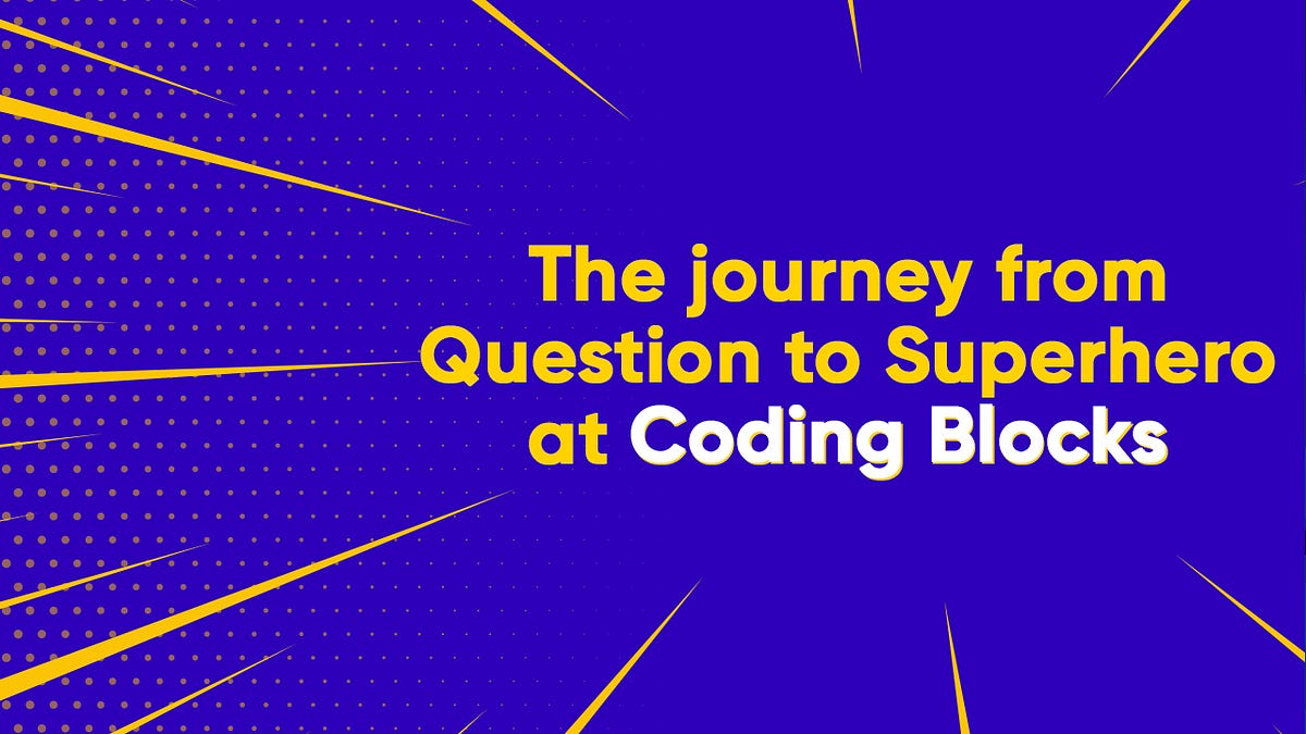 The journey From Question to Superhero at coding block | by Sanket ...