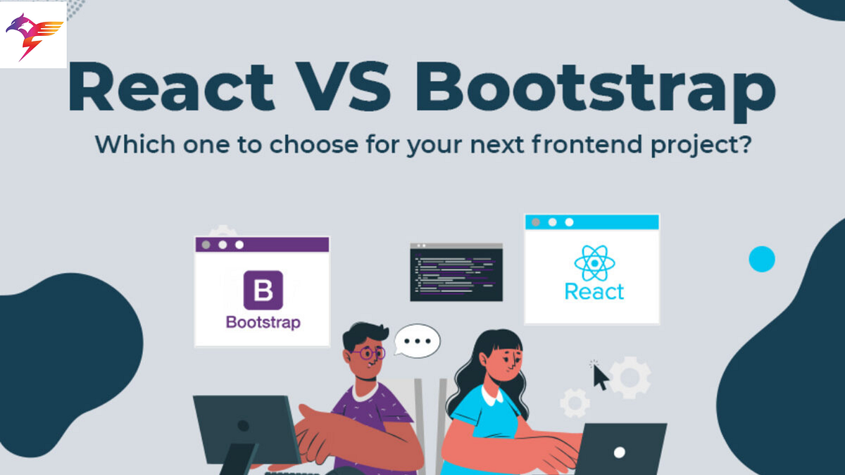 React Vs Bootstrap : Which One Should Choose? | by Forcebolt | Medium