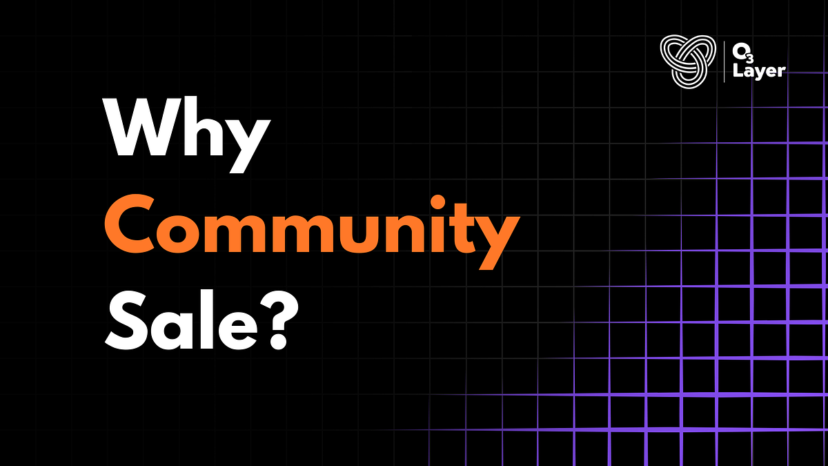 Why Community Sale?. We’re excited to share why the… | by O3 Layer | Medium