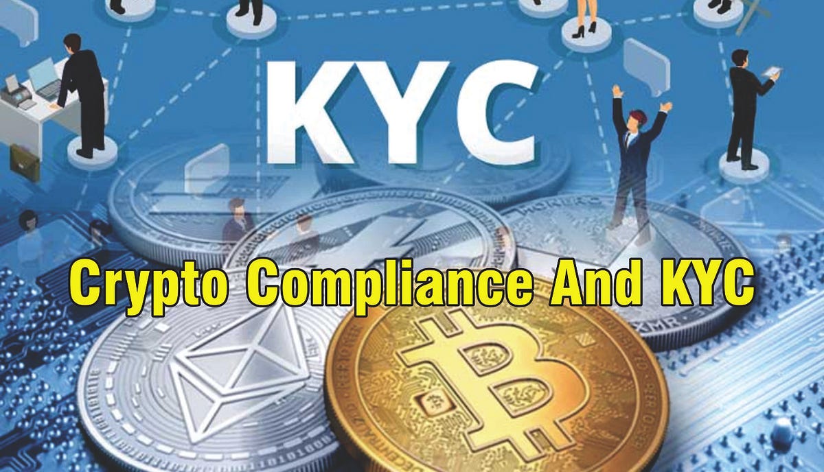 Crypto Compliance and KYC: Regulations Explained | Medium