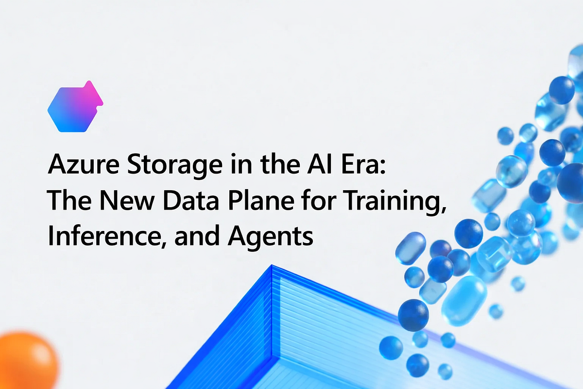 Azure Storage in the AI Era: The New Data Plane for Training, Inference ...
