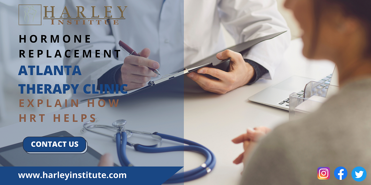 Hormone Replacement Atlanta Therapy Clinic Explain How HRT Helps ...
