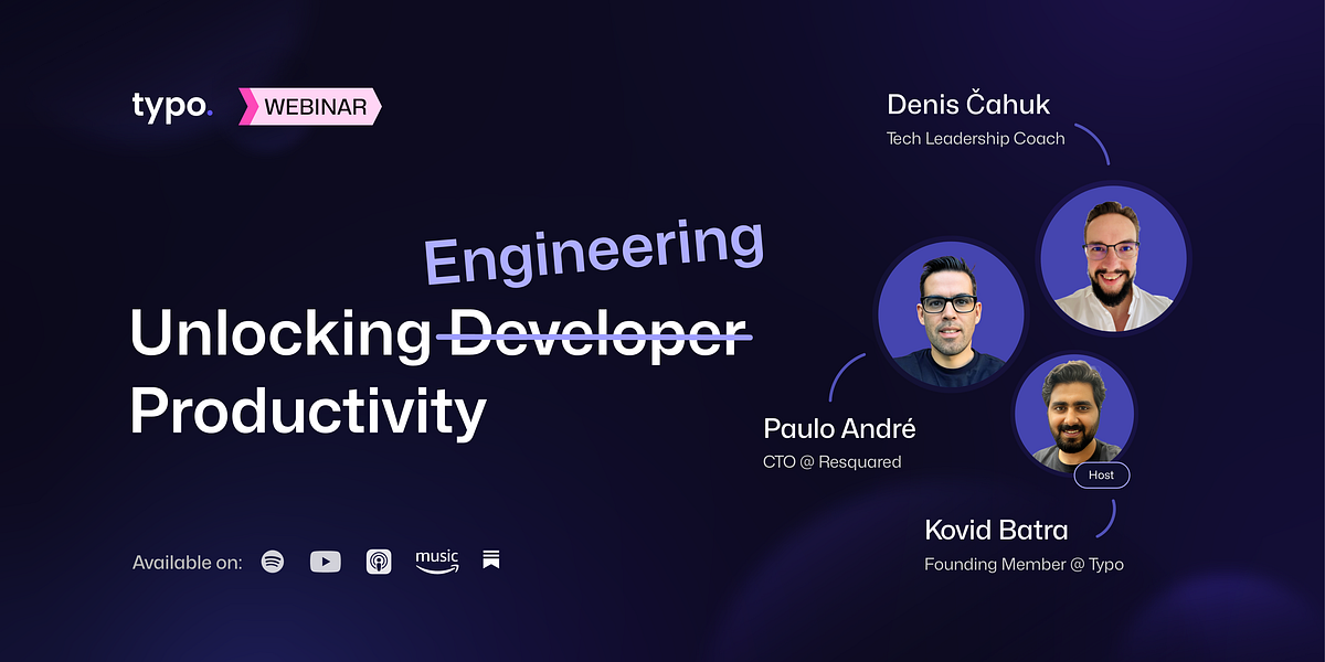 Webinar: ‘Unlocking Engineering Productivity’ with Paulo André & Denis ...