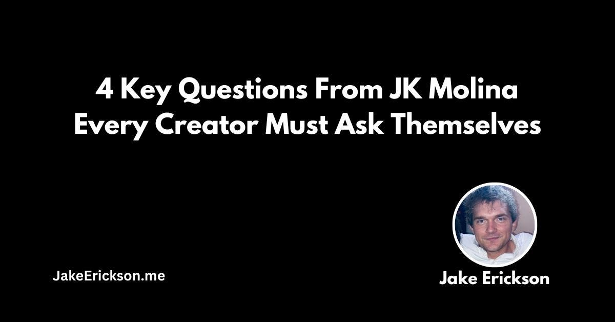 4 Key Questions From JK Molina Every Creator Must Ask Themselves | by ...